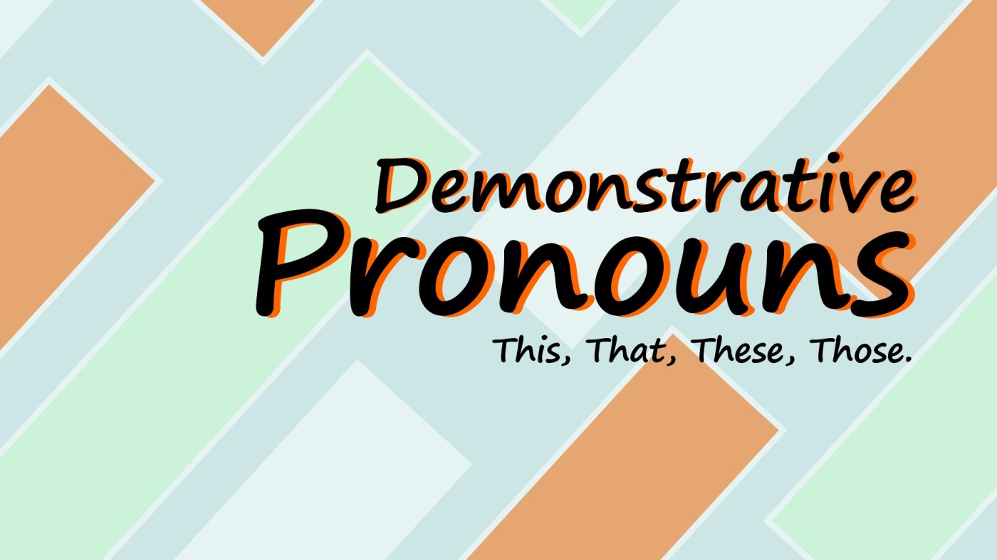 Demonstrative Pronouns – Teacher Robin Mendoza