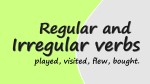 Regular and Irregular Verbs – Teacher Robin Mendoza